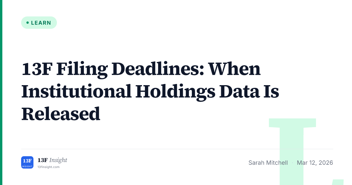 13F Filing Deadlines: When Institutional Holdings Data Is Released ...
