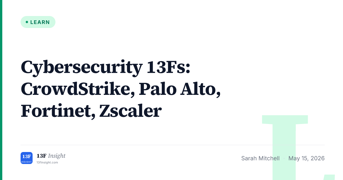 Cybersecurity 13F: CRWD, PANW, FTNT, ZS | 13F Insight