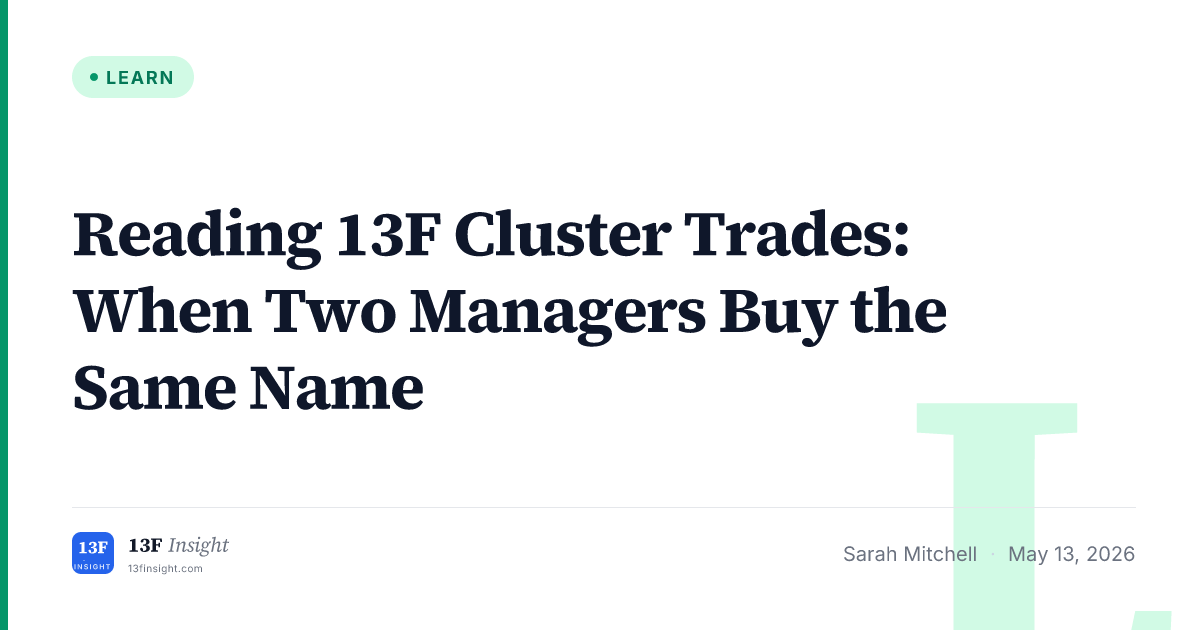 13F Cluster Trades Explained: A Reading Guide | 13F Insight