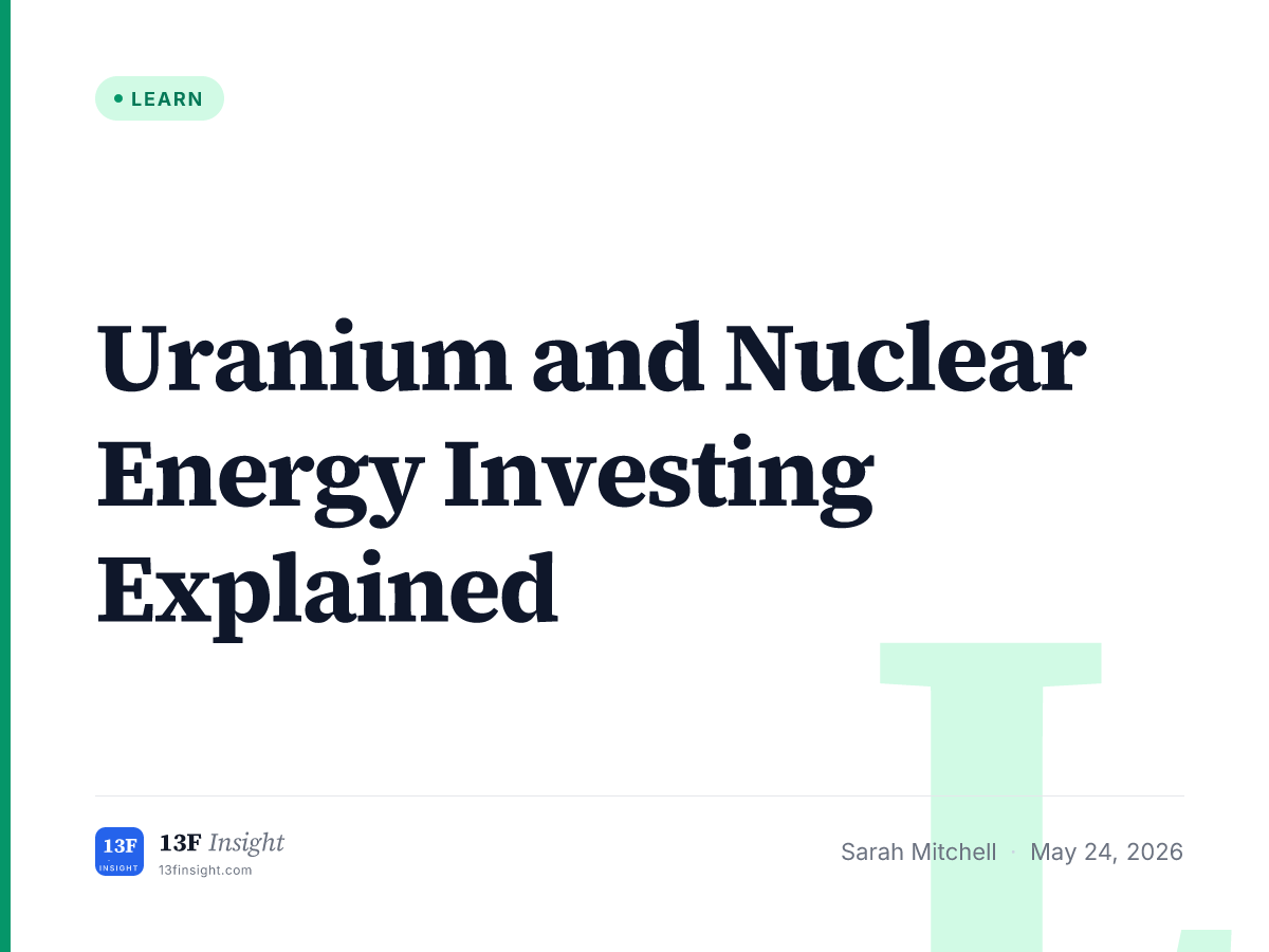 Uranium and Nuclear Energy Investing Explained | 13F Insight