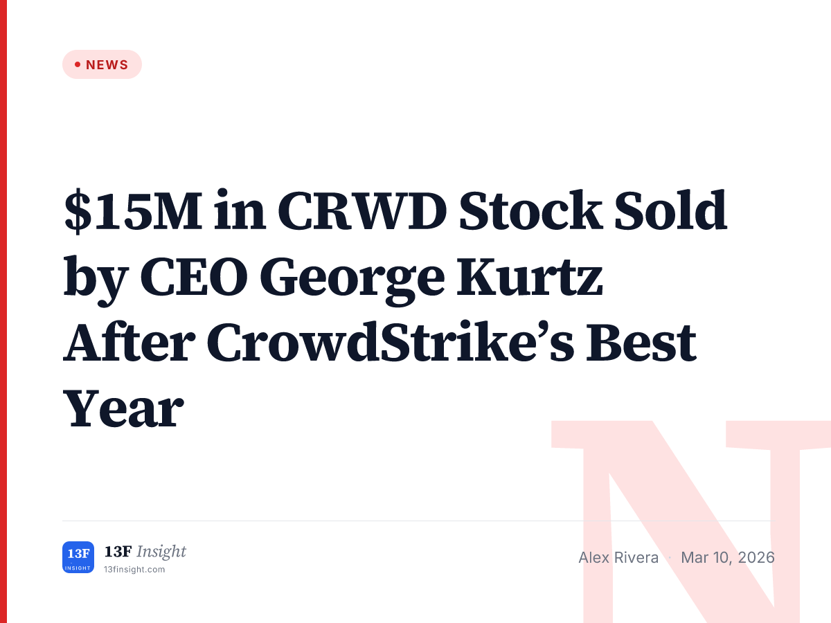 CrowdStrike CEO George Kurtz Sells $15M in CRWD Stock | 13F Insight