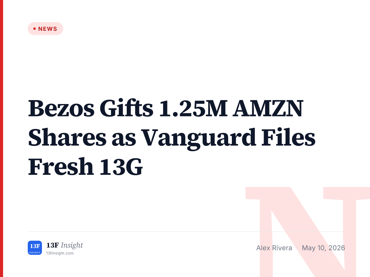 Bezos AMZN Gifts + Vanguard 13G Restructure | 13F Insight