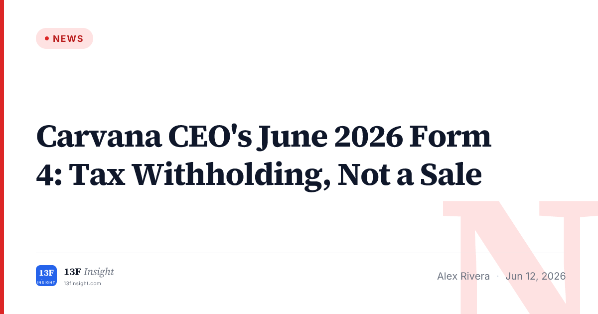 Carvana CEO Garcia June 2026 Form 4 Explained | 13F Insight