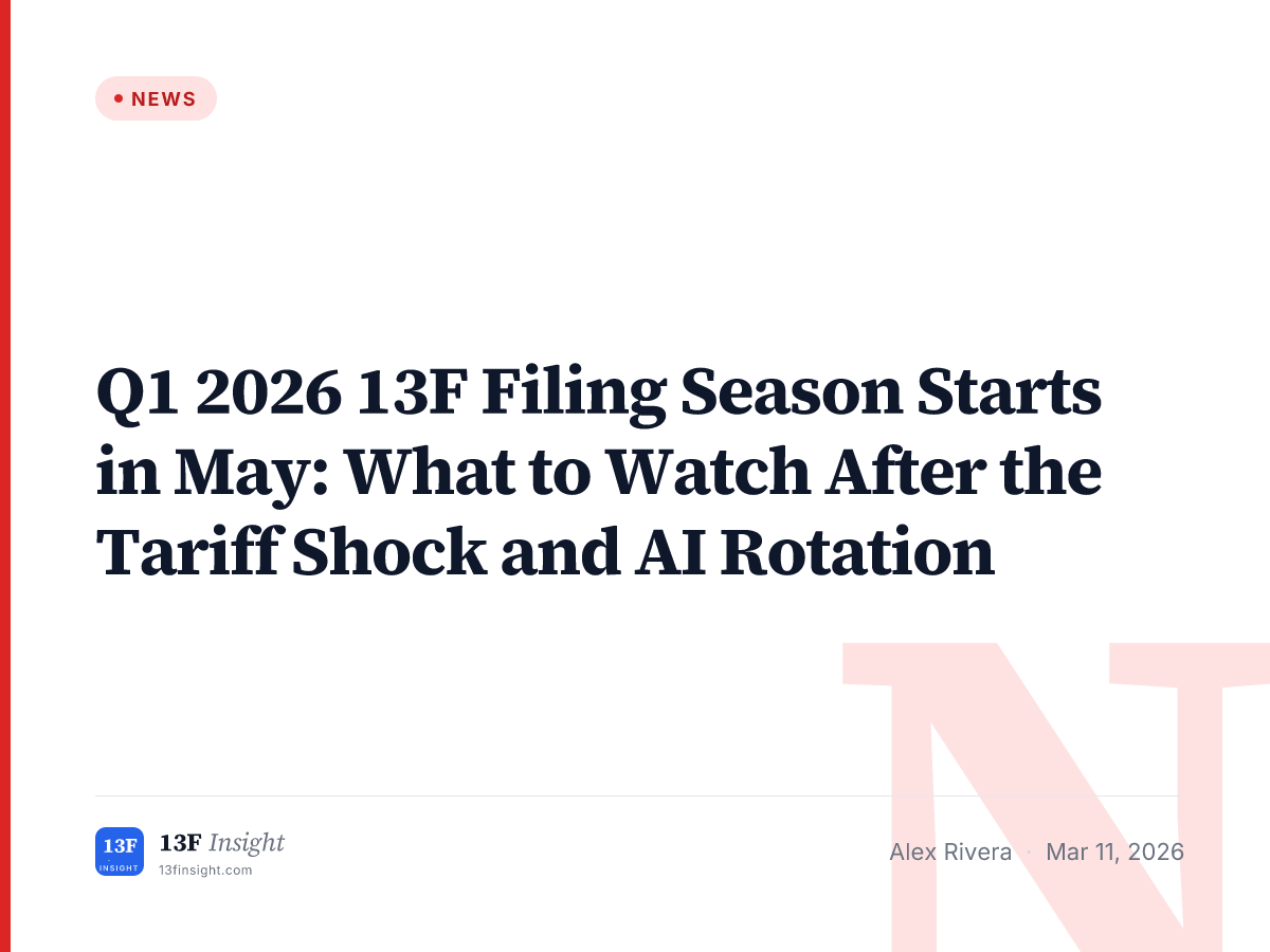 Q1 2026 13F Filing Season Preview: Tariffs and AI Rotation | 13F Insight