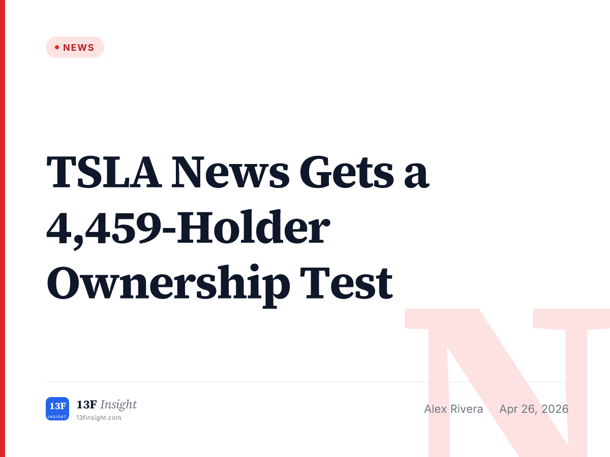 TSLA Holder Map After Latest News | 13F Insight