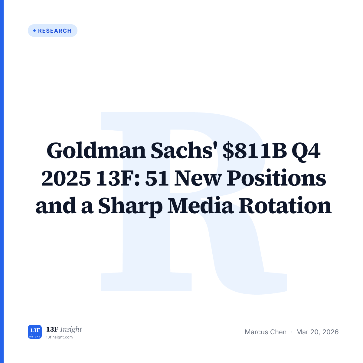 Goldman Sachs' $811B Q4 2025 13F: 51 New Positions and a Sharp Media ...