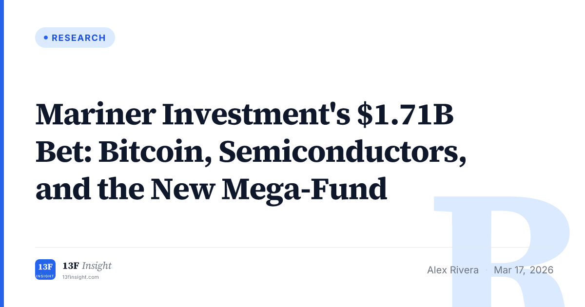 Mariner Investment Q4 2025: Bitcoin & Semiconductors | 13F Insight