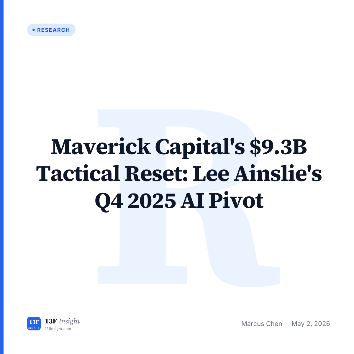 Maverick Capital's $9.3B Tactical Reset: Lee Ainslie's Q4 2025 AI Pivot