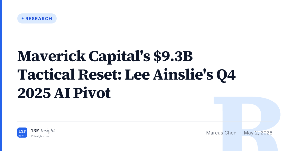 Maverick Capital's $9.3B Tactical Reset: Lee Ainslie's Q4 2025 AI Pivot
