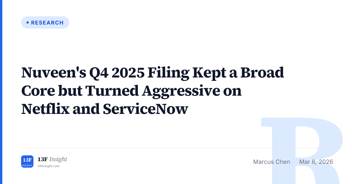 Nuveen Q4 2025: Broad Core, Sharper Growth Adds | 13F Insight