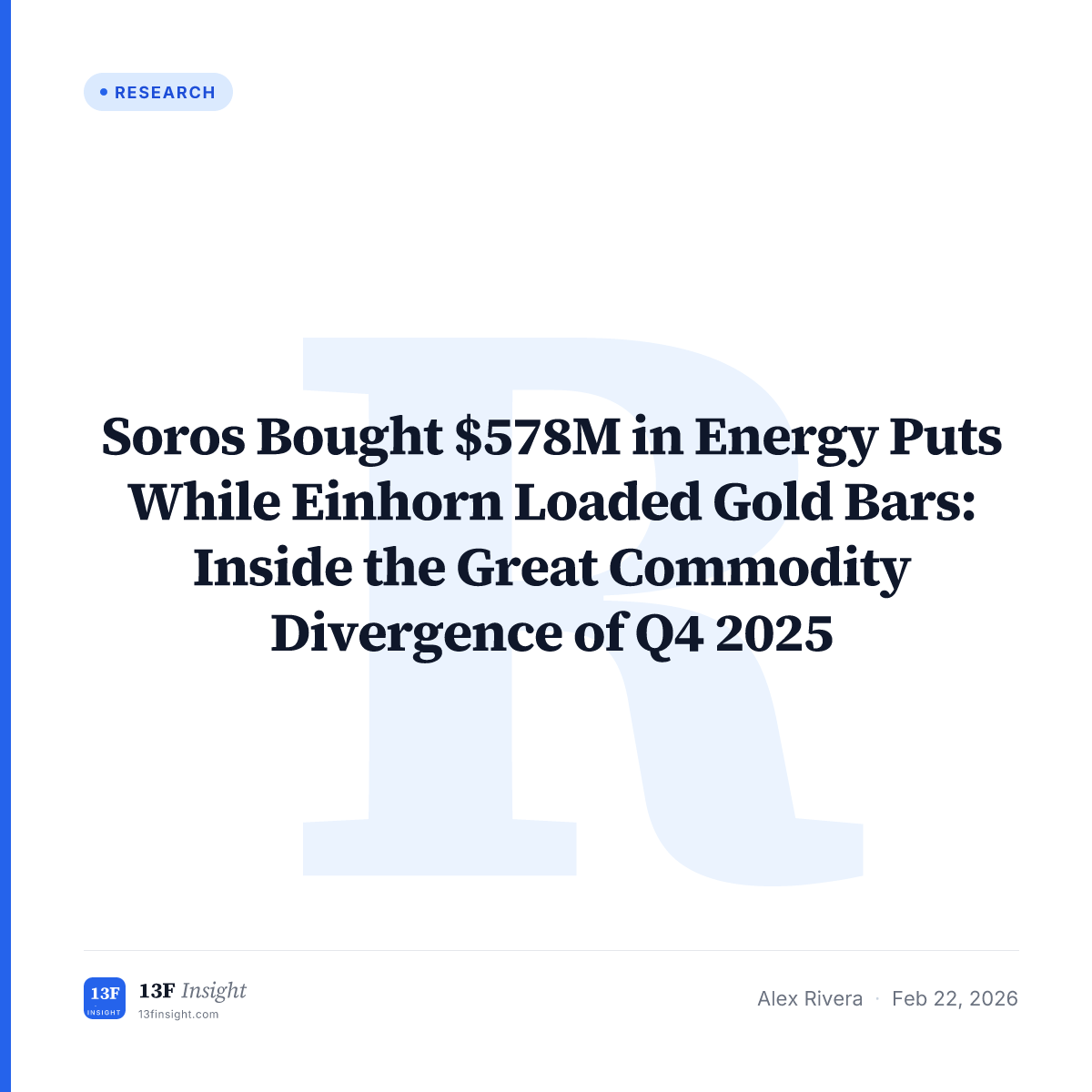Q4 2025 Commodity Divergence: Soros $578M Energy Puts, Einhorn Gold ...