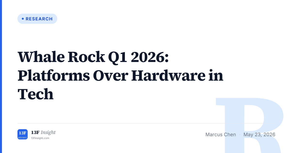 Whale Rock Q1 2026 13F: Tech Rotation | 13F Insight